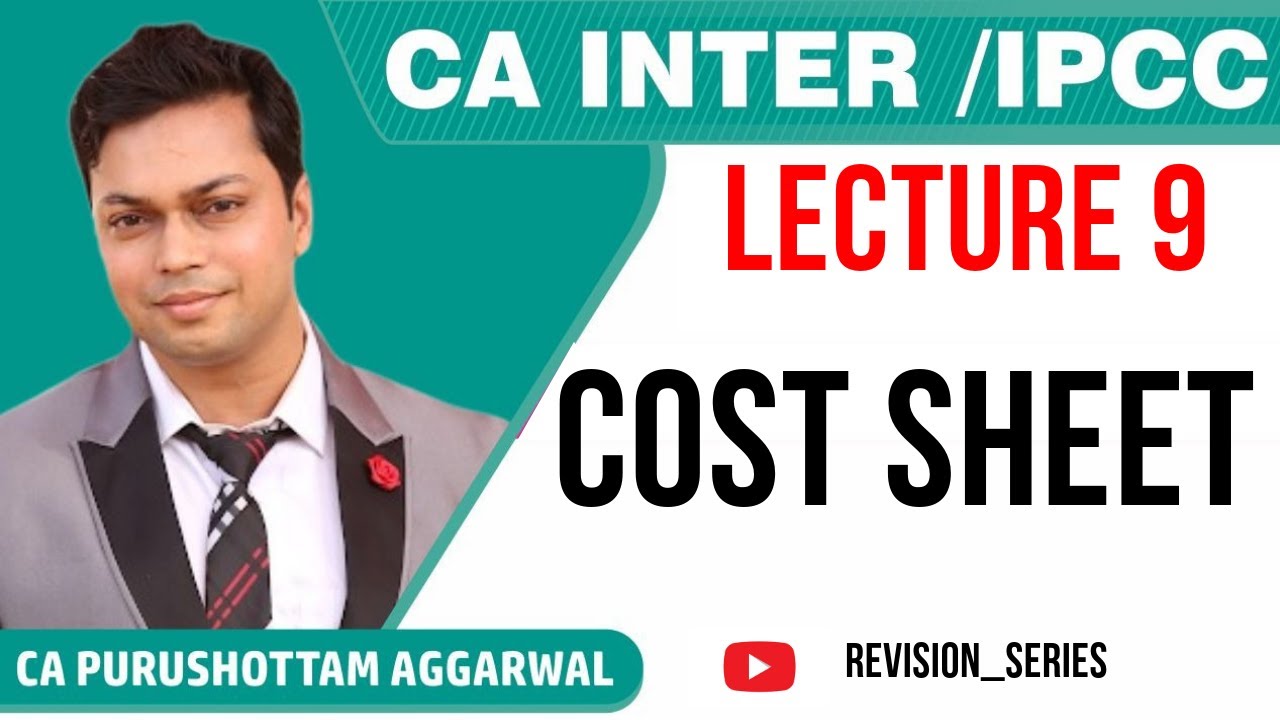 CA Inter/ipcc Costing Revision Lecture 9 | Cost Sheet | Nov 19 Exam ...