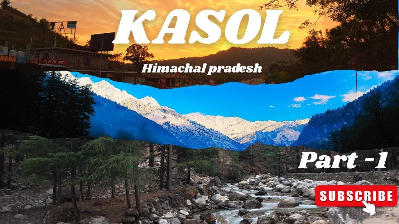 KASOL | Himachal Pradesh | Kasol Tour Plan | PARVATI VALLEY | KASOL ...