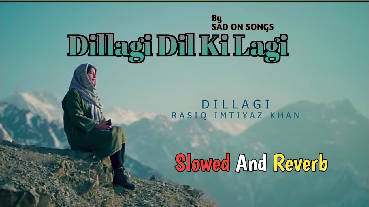 Dillagi Dil Ki Lagi | New Song 🎵 | New Version🎧 Slowed And Reverb ...