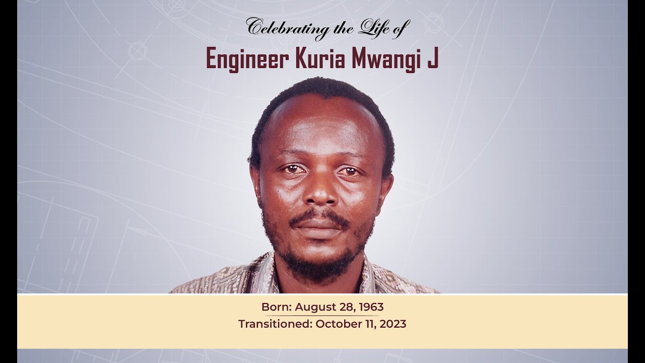 Celebrating The Life of Engineer Kuria Mwangi J - YouTube