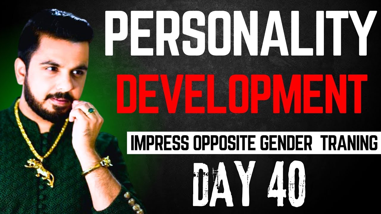 Opposite Gender को कैसे Impress करें ? | Advance Personality Development Traning Program | DAY ...