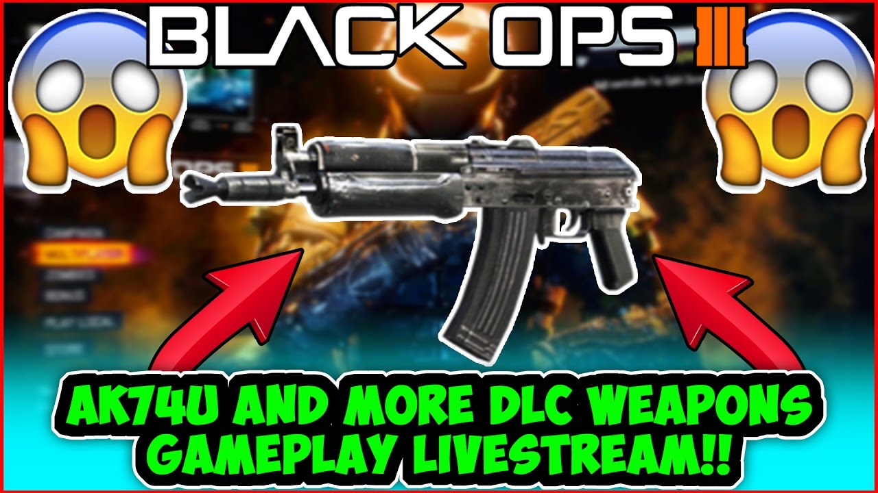 BLACK OPS 3 NEW AK74U AND MORE DLC WEAPONS LEAKED LIVESTREAM! BO3 PATCH ...