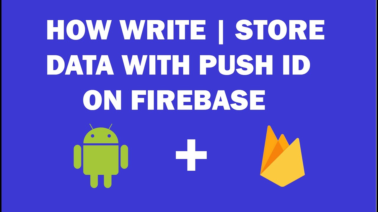 Android Firebase - 13 - How We can Write - Store Data with PushID By ...
