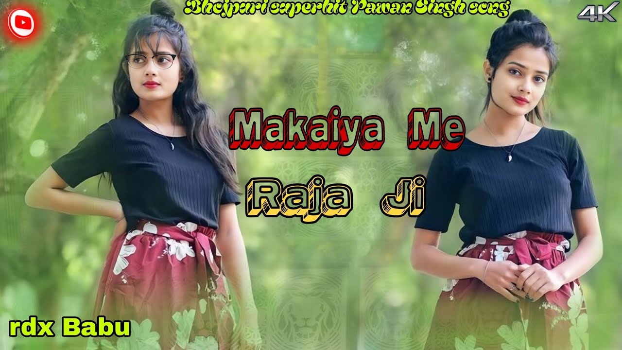 Makaiya Me Raja Ji dj song || #pawan_singh || bhojpuri song || Makaiya ...