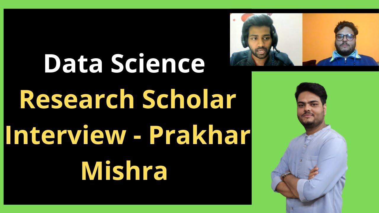 Data Science Research Scholar Interview Prakhar | Learning from Data Science Research Scholar ...