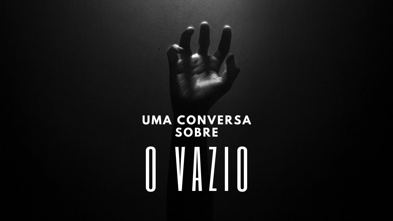 Uma conversa sobre o VAZIO - YouTube