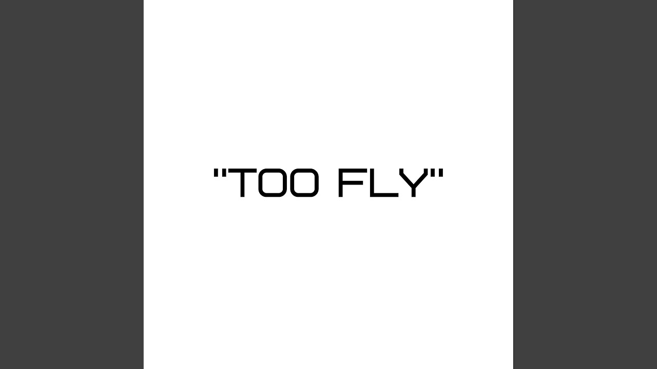 Too Fly - YouTube