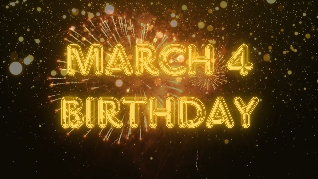 March 4 Birthday Song & Countdown! Happy Birthday To You For March 4 ...