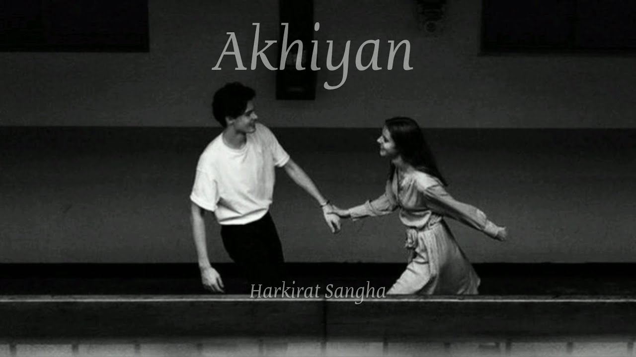 AKHIYAN (LYRICS) - HARKIRAT SANGHA l DARK CIRCLE DE JAYI NA - YouTube