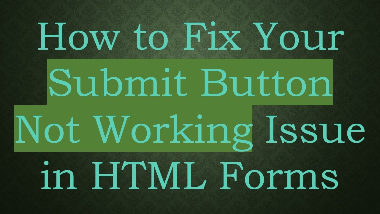 How To Fix Your Submit Button Not Working Issue In Html Forms Youtube