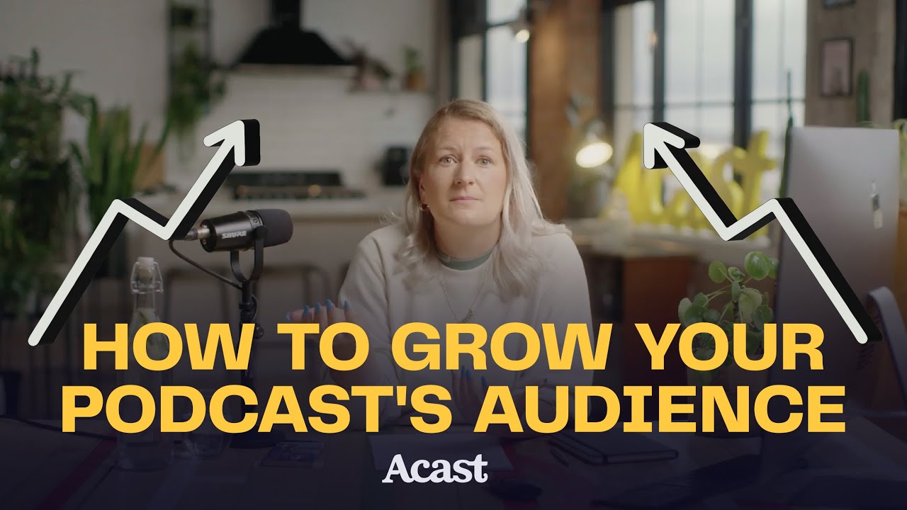 How To Grow Your Podcast's Audience | Acast - YouTube
