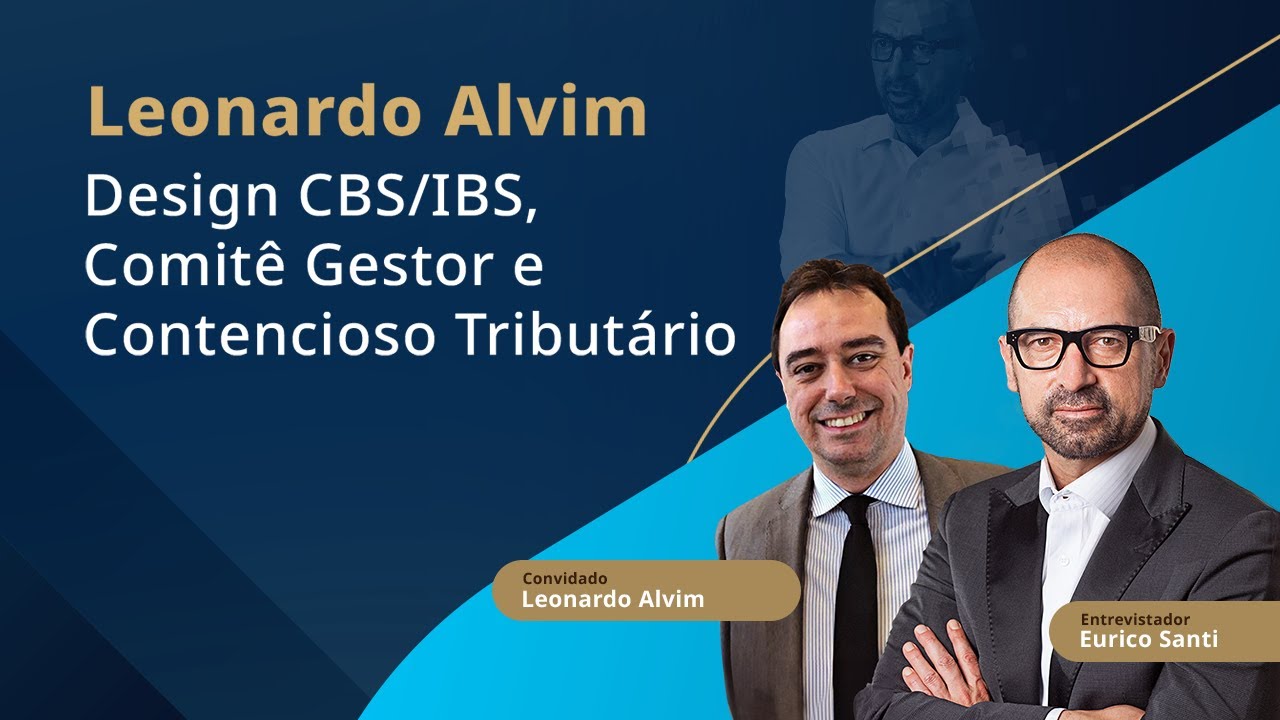 Design CBS/IBS, Comitê Gestor e Contencioso Tributário com Leonardo ...