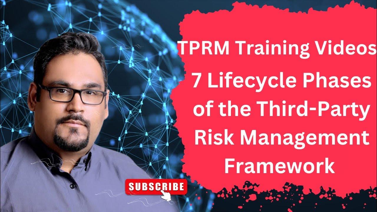 7 Lifecycle Phases of the Third-Party Risk Management Framework - TPRM - YouTube