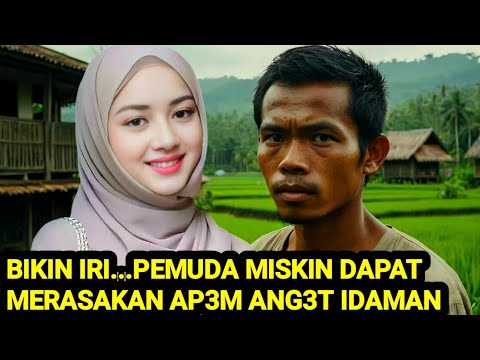 KISAH NYATA,PEMUDA YANG DITOLAK LAMARANNYA KARENA MISKIN,KEMUDIAN BERUNTUNG DPAT GANTI WANITA ...