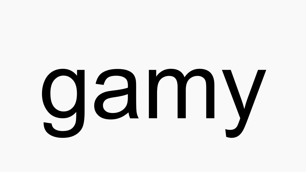 How to pronounce gamy - YouTube