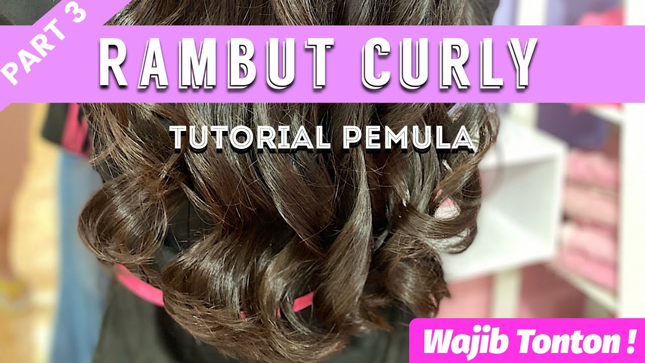 Tutorial Curly Rambut Mudah || Bisa lakukan cara ini Sendiri di rumah ...