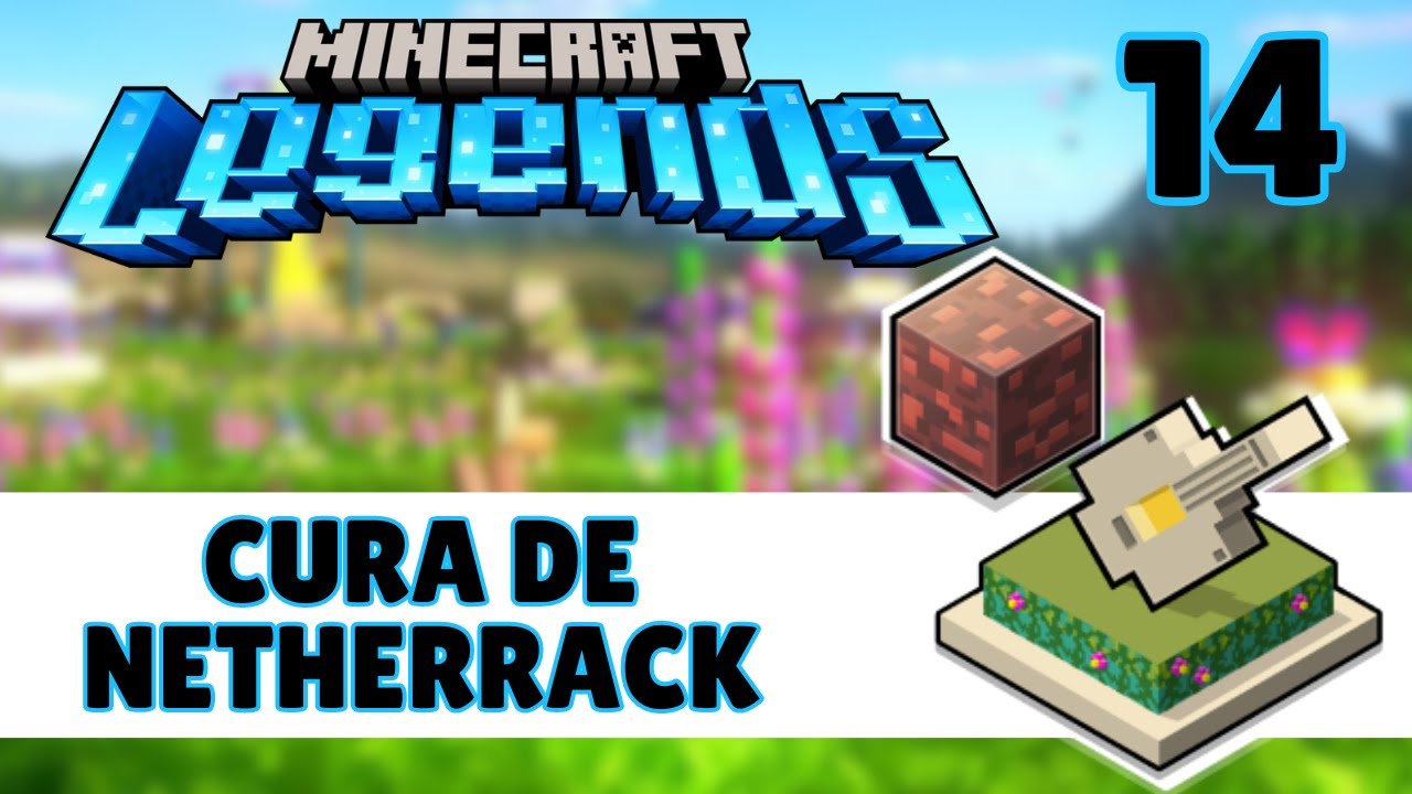 COMO USAR A CURA DE NETHERRACK NO MINECRAFT LEGENDS - PT-BR #14 - YouTube