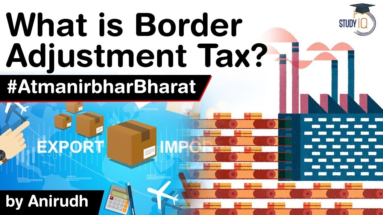 What is Border Adjustment Tax on imports? How it will impact domestic ...