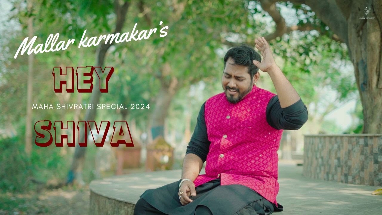 Hey Shiva (Music Video) | Mallar Karmakar | Maha Shivratri Special 2024 ...