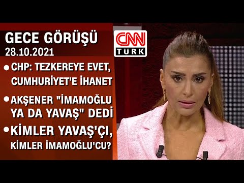 CHP-HDP tezkereye neden hayır dedi? Mansur Yavaş mı güçlü, Ekrem İmamoğlu mu?-Gece Görüşü 28.10.2021
