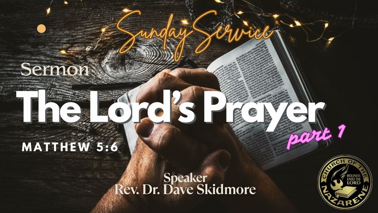 Sermon " The Lord's Prayer part 1 " with Rev. Dr. Dave Skidmore ...
