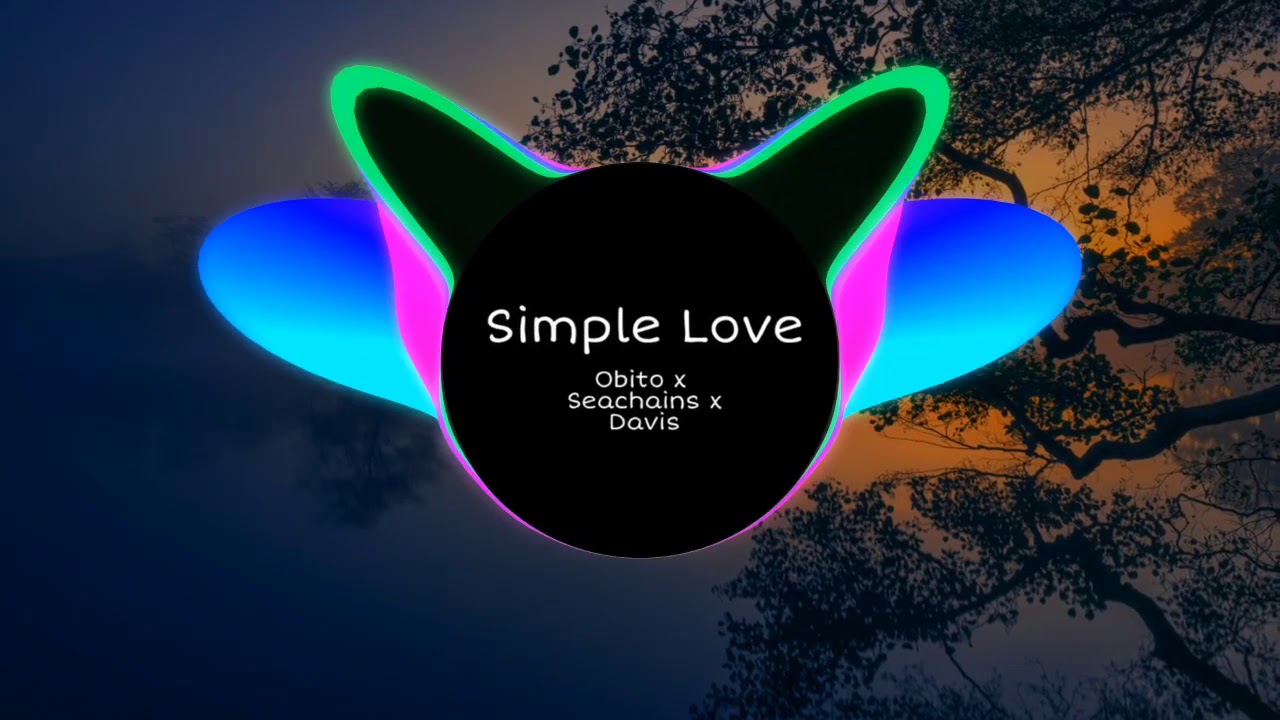 SIMPLE LOVE - Obito, Seachains, Davis. - YouTube
