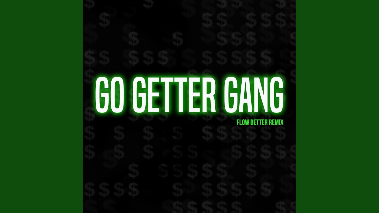 Go Getter Gang (Flow Better Remix) - YouTube