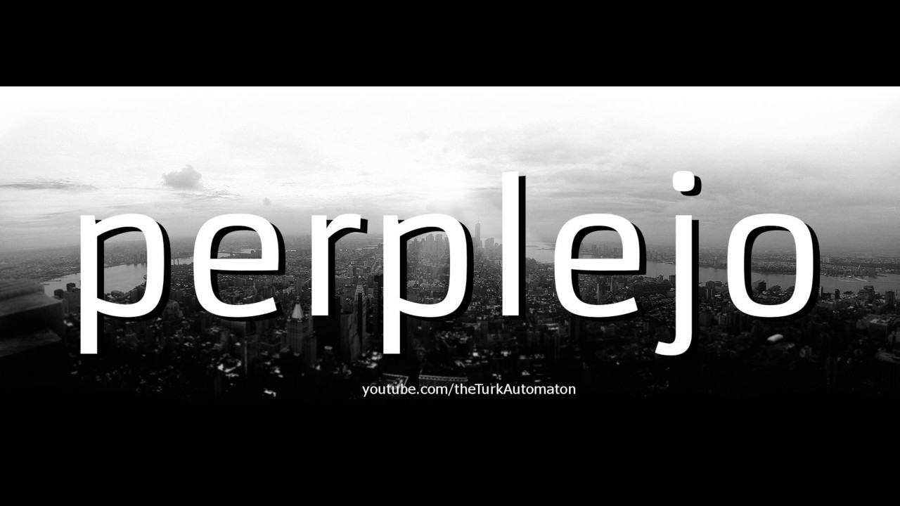 How to pronounce perplejo in Spanish - YouTube