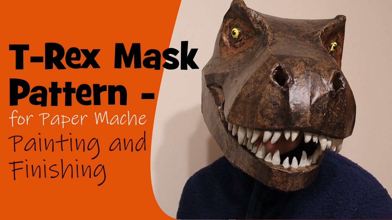 T Rex Mask Pattern - the Paper Mache and Finishing Techniques - YouTube