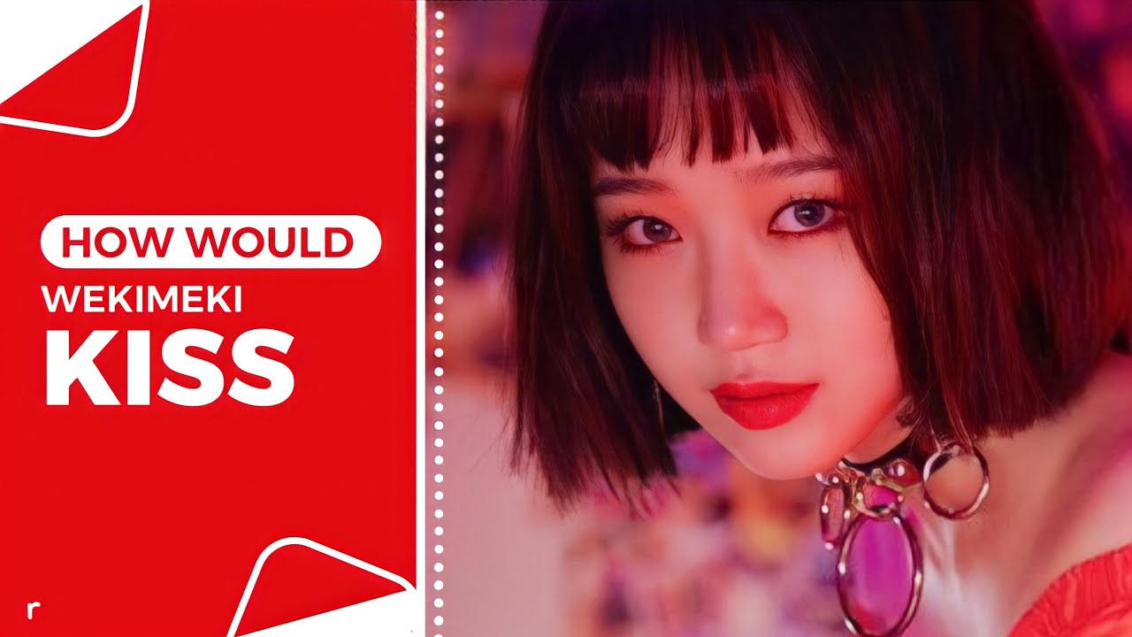 How Would WekiMeki Sing "KISS" (TRI.BE) || Line Distribution - YouTube