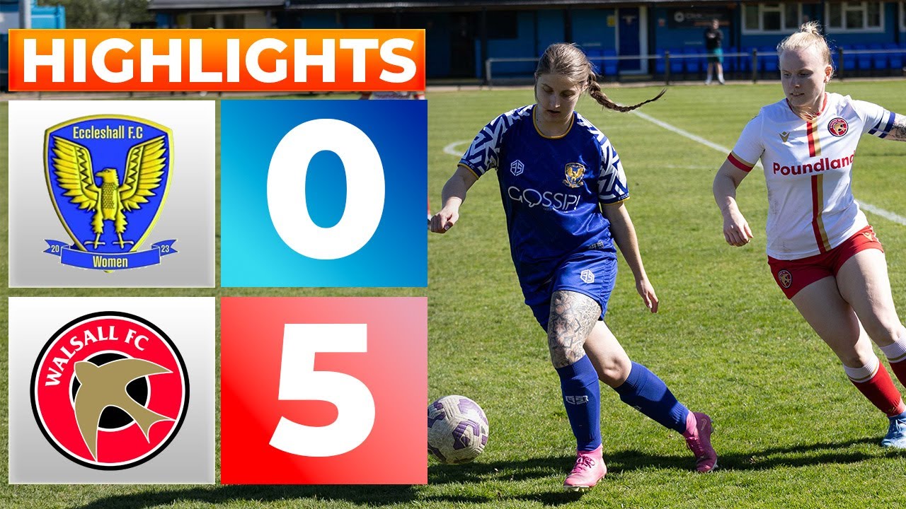 Eccleshall Women 0-5 Walsall FC Women | MATCH HIGHLIGHTS - YouTube