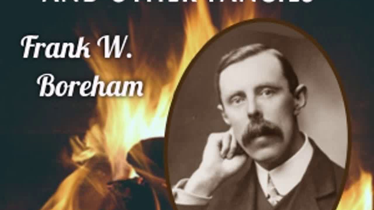Faces in the Fire, and Other Fancies by Frank W. BOREHAM read by ...