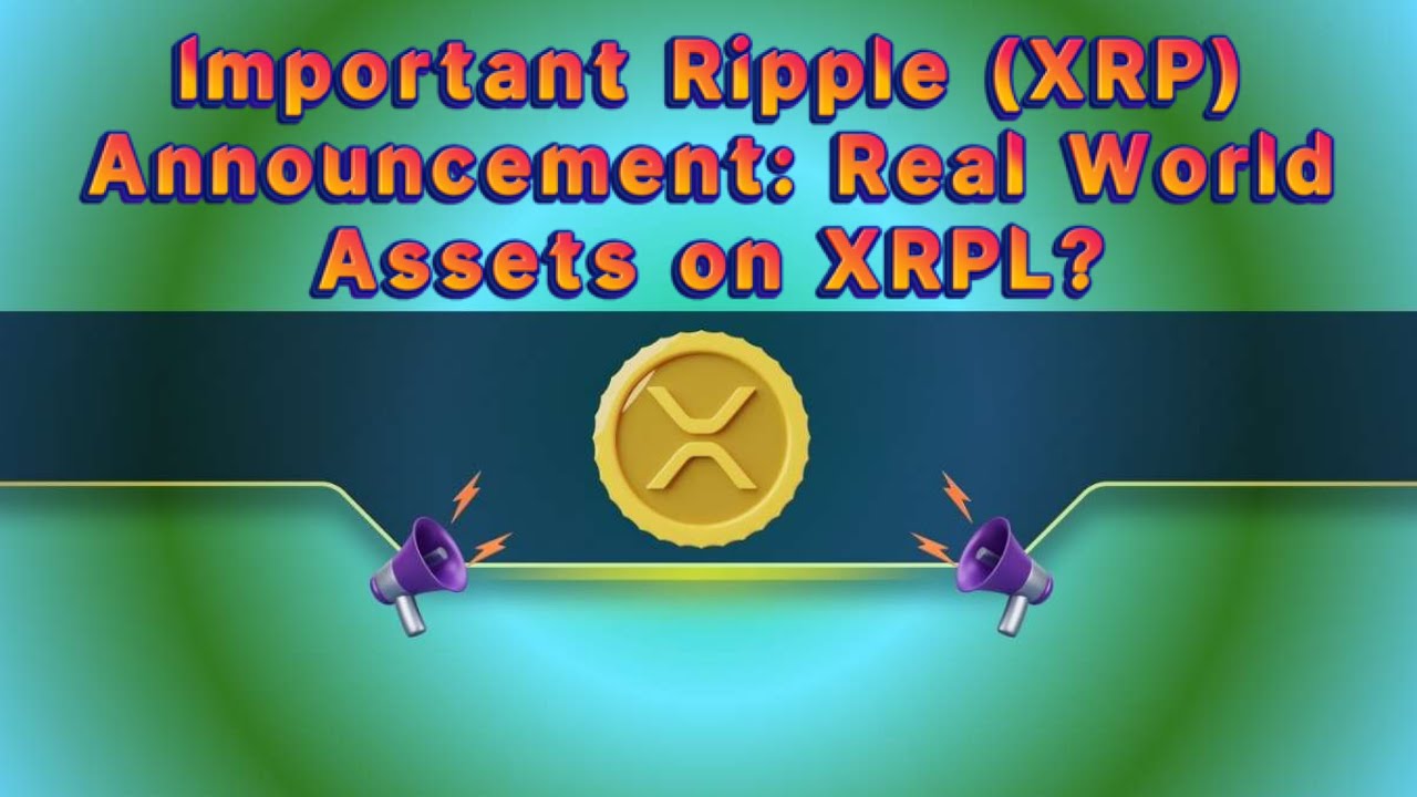 Important Ripple (XRP) Announcement: Real World Assets on XRPL? - YouTube