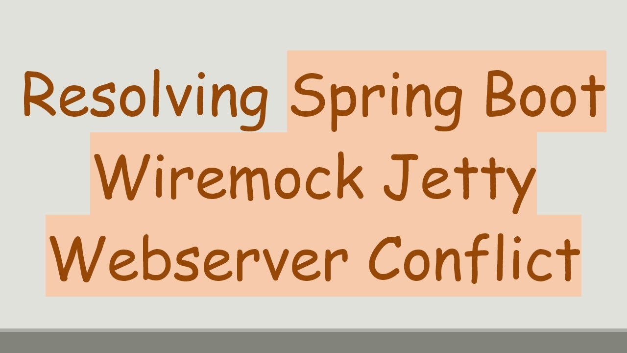 Resolving Spring Boot Wiremock Jetty Webserver Conflict - YouTube