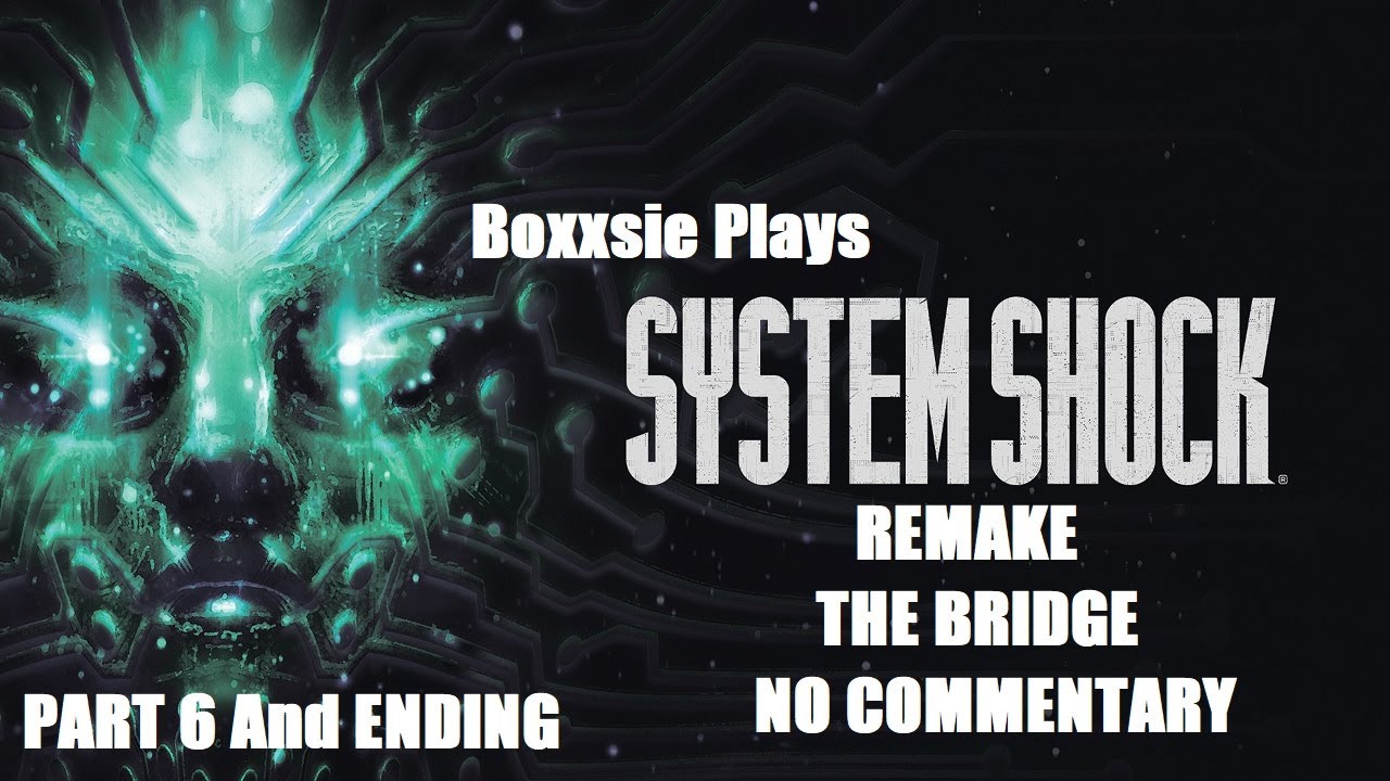 System Shock Remake (2023) Part 6 Bridge And Ending Boss Fight (No ...