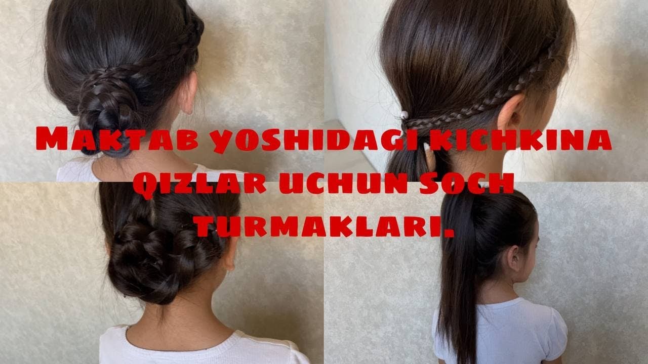 MAKTAB YOSHIDAGI QIZLAR UCHUN SOCH TURMAKLARI. - YouTube