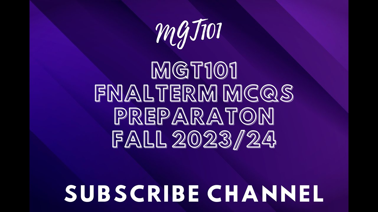 MGT101 FINAL TERM MCQS PREPARATION FALL 2023/24 || MGT101 MCQS final ...