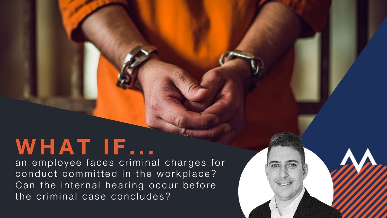 What if an employee faces criminal charges for conduct committed in the ...