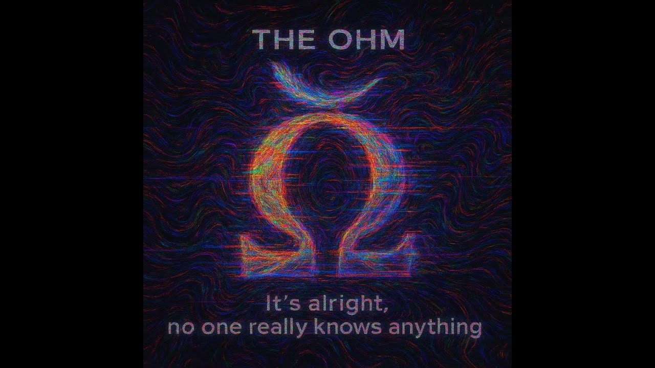 The Ohm - It's Alright, No One Really Knows Anything - YouTube