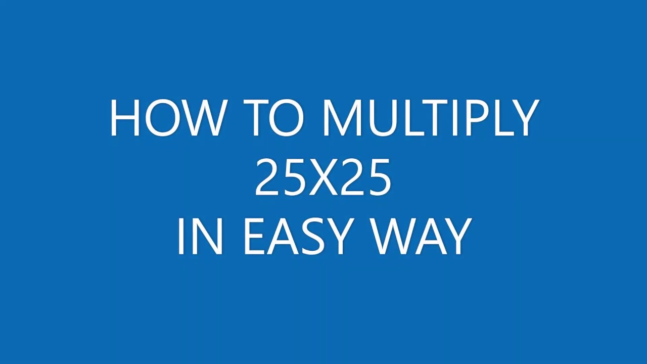 VEDIC MATHS HOW TO MULTIPLY 25X25 IN EASY WAY - YouTube