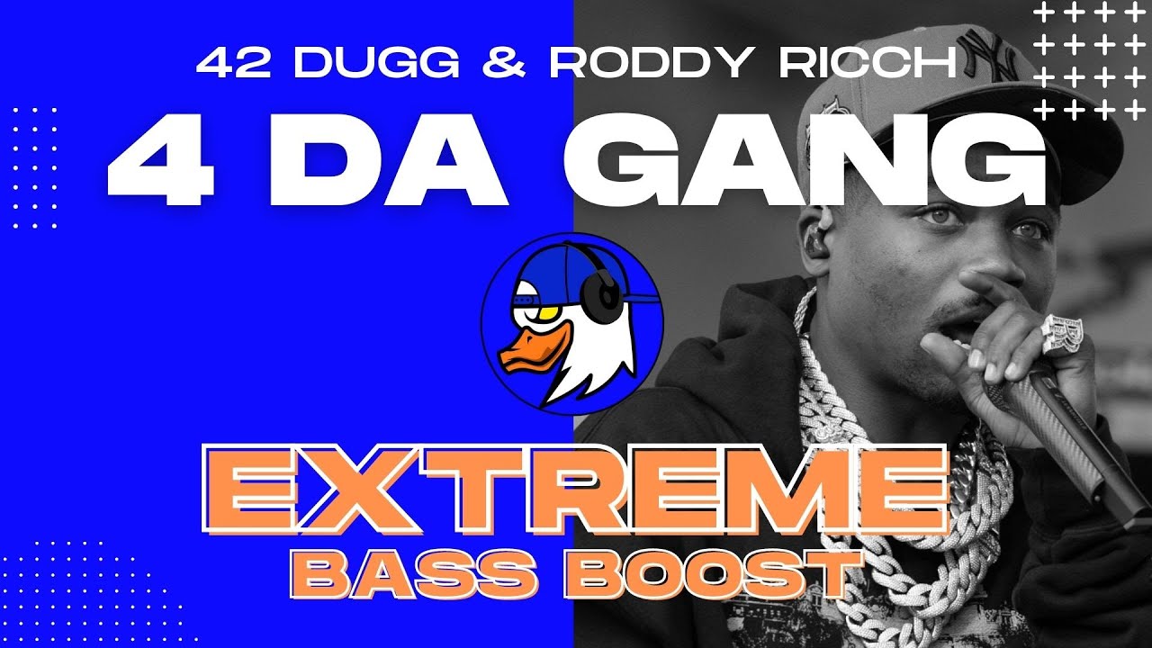 EXTREME BASS BOOST 4 DA GANG - 42 DUGG FT. RODDY RICCH - YouTube