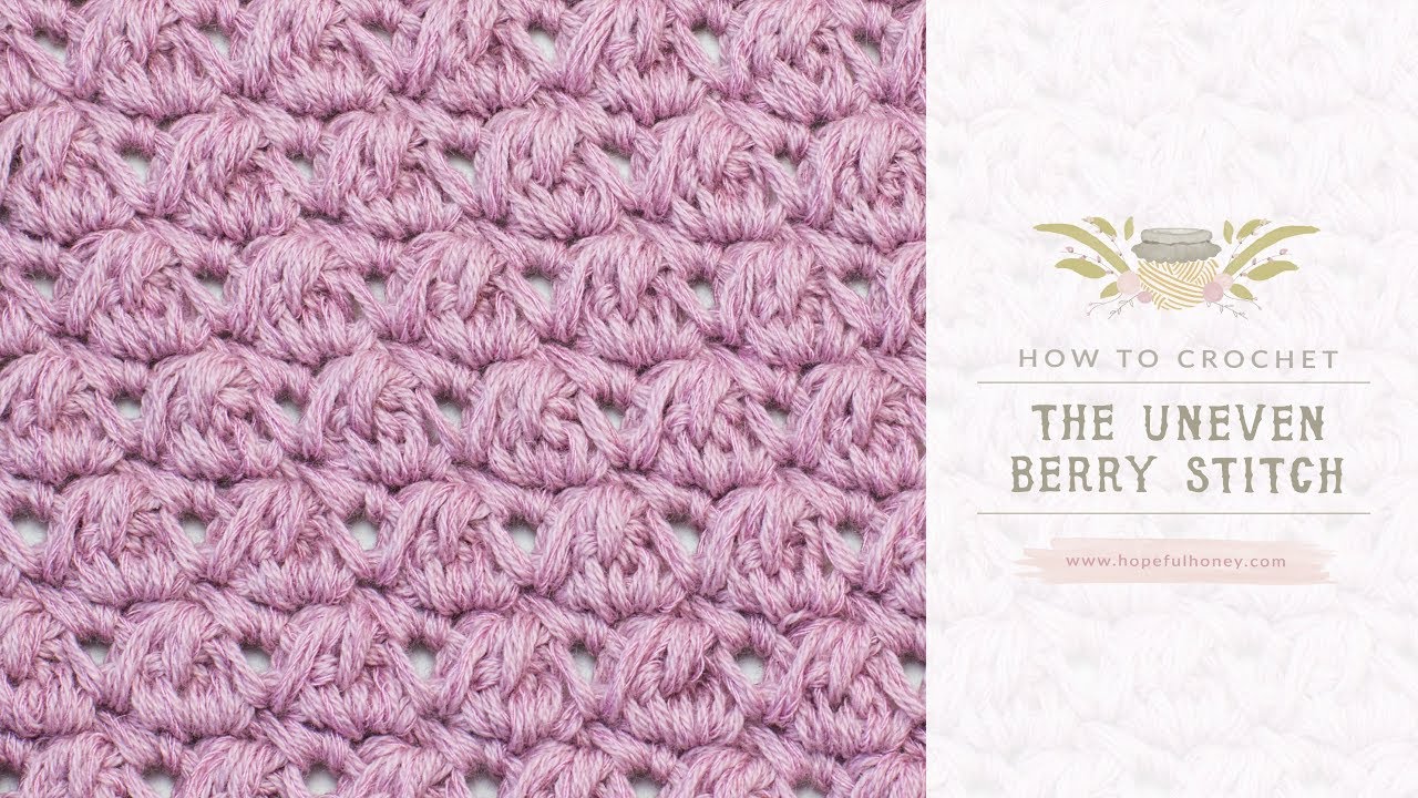 How To: Crochet The Uneven Berry Stitch | Easy Tutorial by Hopeful ...