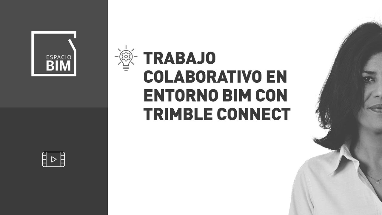 Trabajo Colaborativo en un Entorno BIM con Trimble Connect | Espacio ...