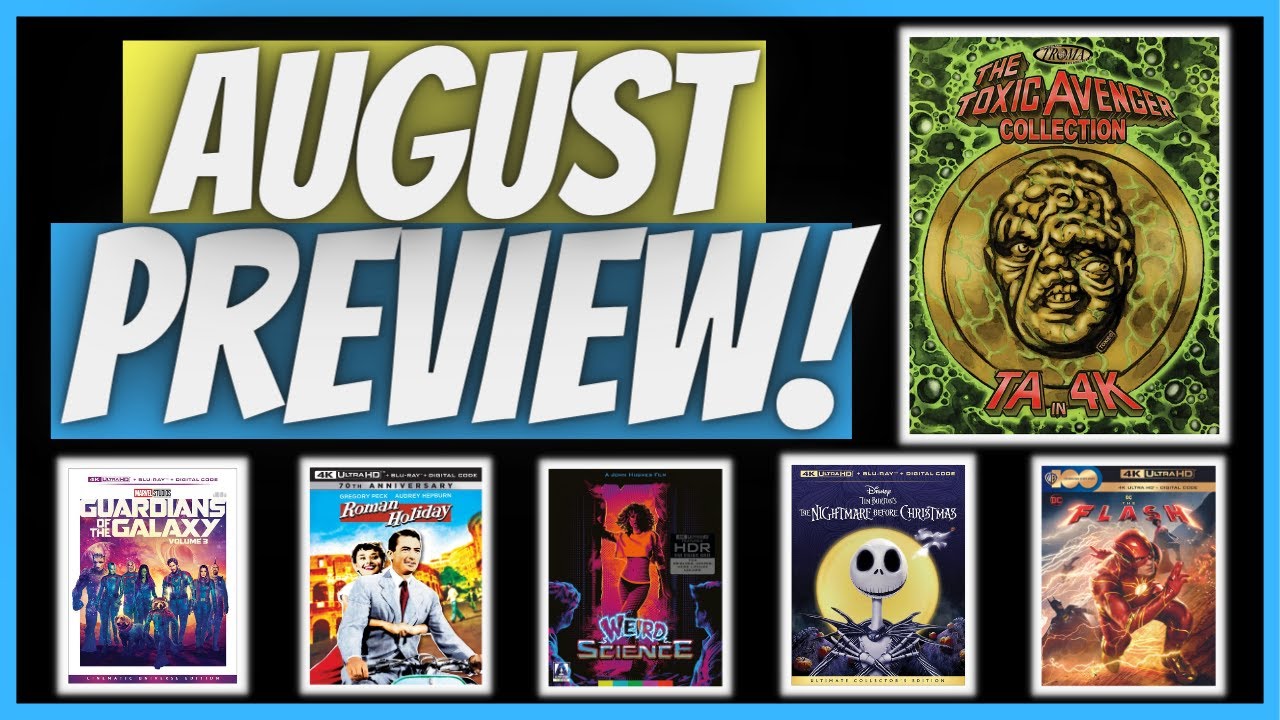 4K & Blu-rays You NEED for August. - MEGA Preview - YouTube