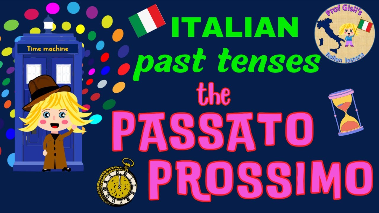 Italian Past Tenses The Passato Prossimo Present Perfect Youtube