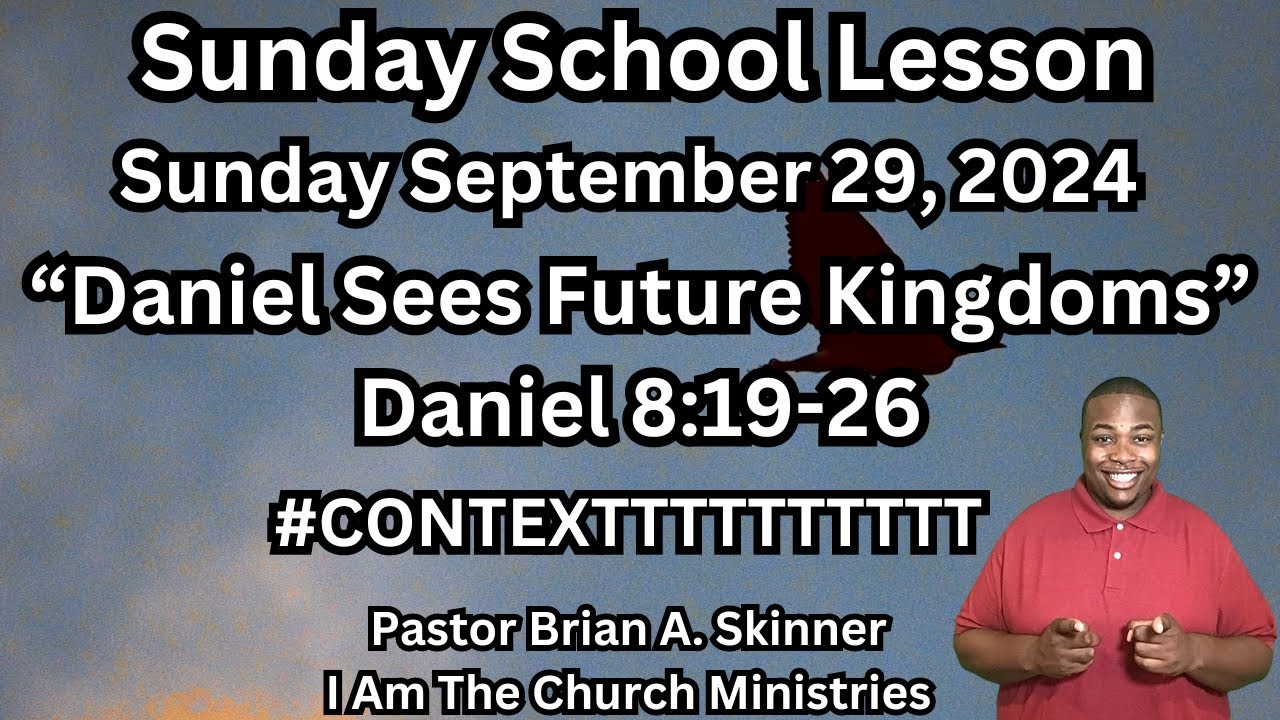 Sunday School Lesson UGP Sunday, Sept 29, 2024 Daniel Sees Future ...