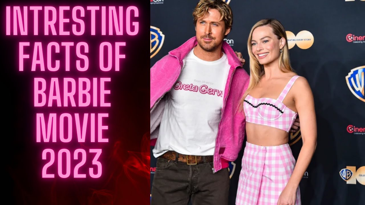 Interesting facts of Barbie movie 2023/Barbie movie character and ...