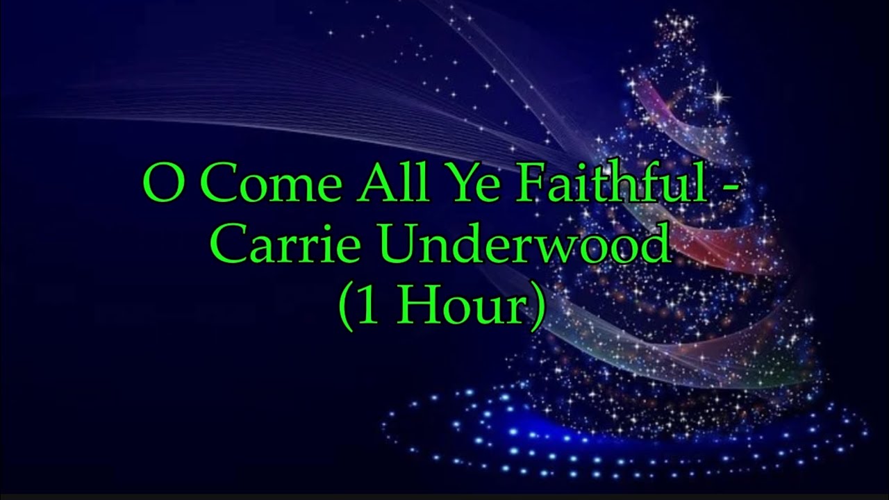O Come All Ye Faithful - Carrie Underwood (1 Hour w/ Lyrics) - YouTube