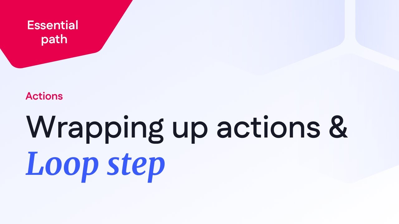 Wrapping up actions and using Loop step - Essential path | Betty Blocks ...