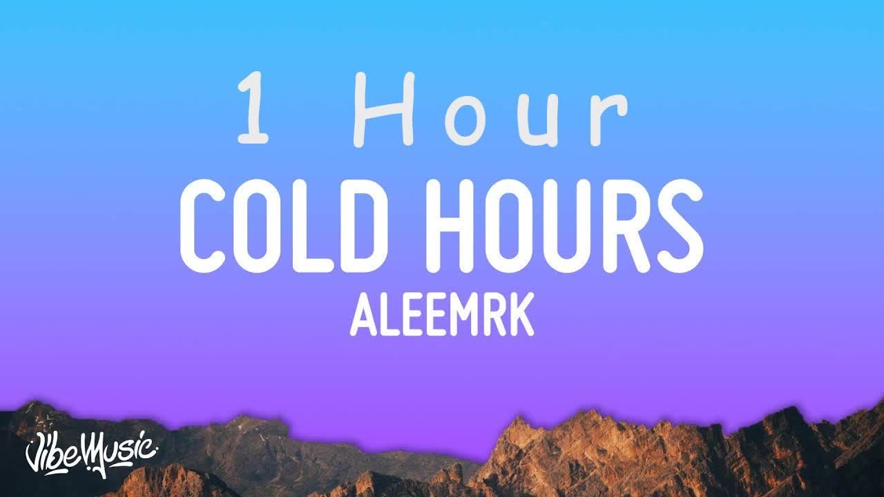 [ 1 HOUR ] Aleemrk - Cold Hours (Lyrics) - YouTube